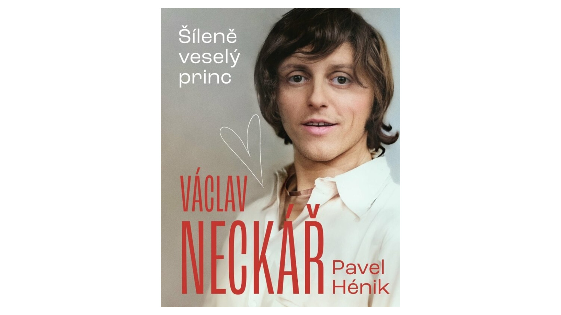 Kniha Šíleně veselý princ Václav Neckář Pavel Hénik levně | Kupi.cz